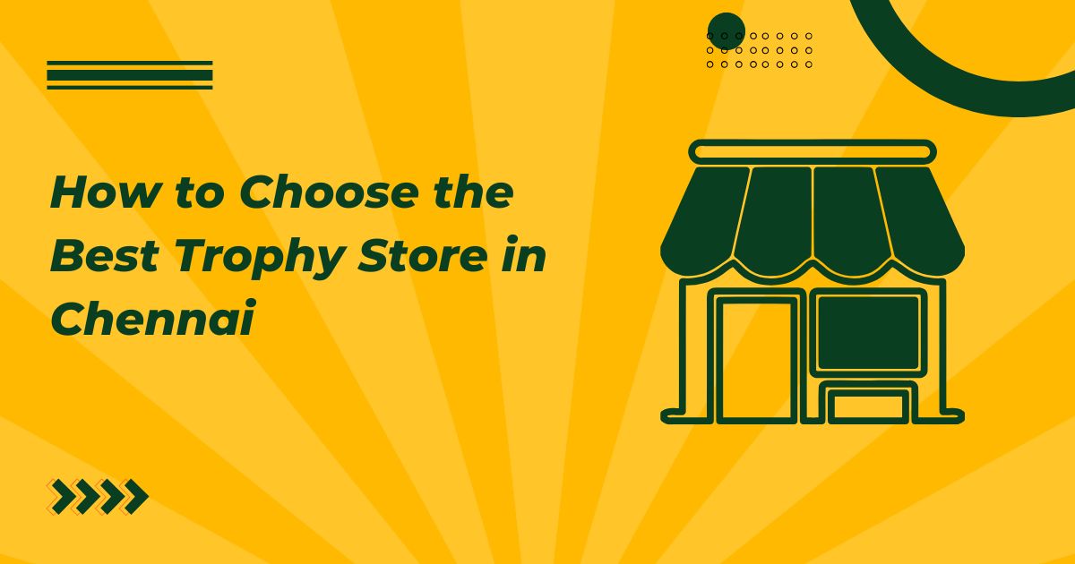 How To Choose The Best Trophy Store In Chennai
